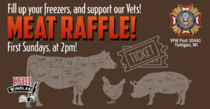 First Sunday Meat Raffle – VFW Benefit event! | Kelly's Bleachers Wind Lake